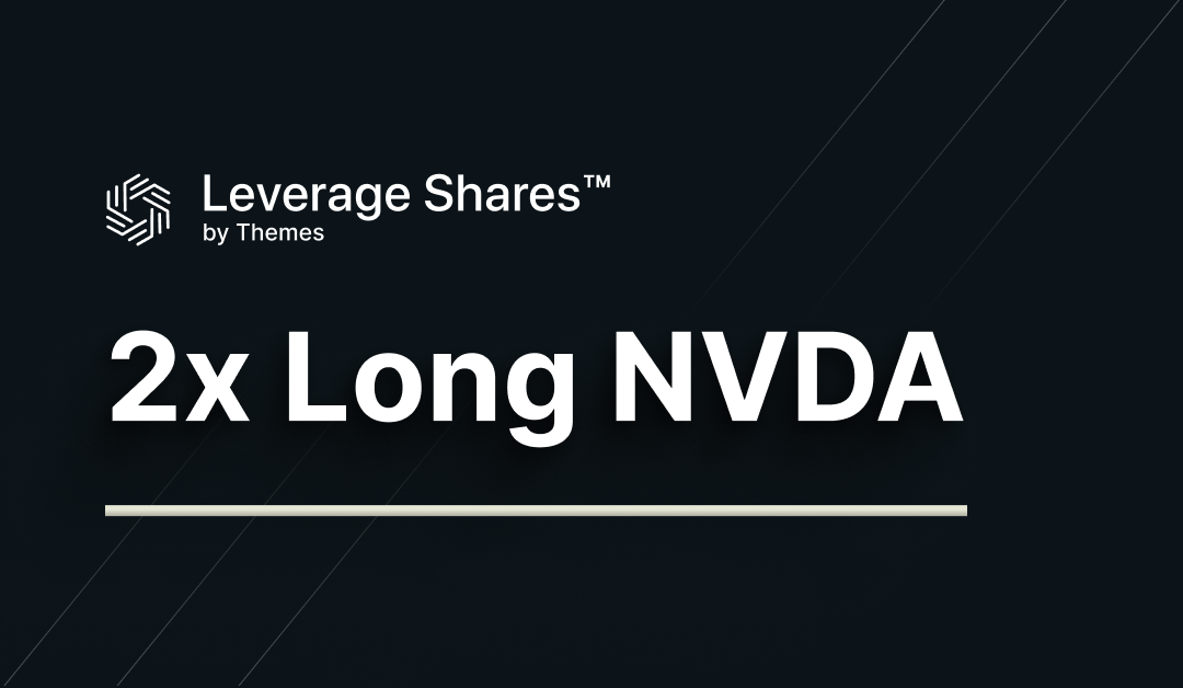 2x NVIDIA (NVDA) Long ETF | NVDG | Leverage Shares™ by Themes ETFs